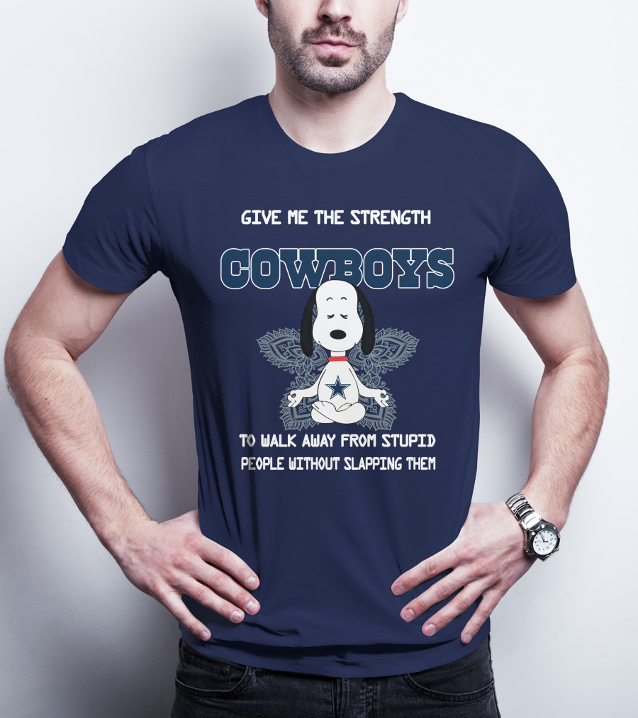 Give Me The Strength Cowboys Snoopy To Walk Away From Stupid People Without Slapping Them T-Shirt
