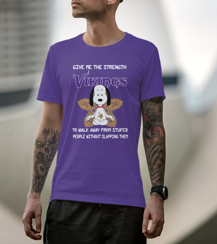 Vikings Snoopy Yoga Give Me The Strength To Walk Away From Stupid People Without Slapping Them T-Shirt