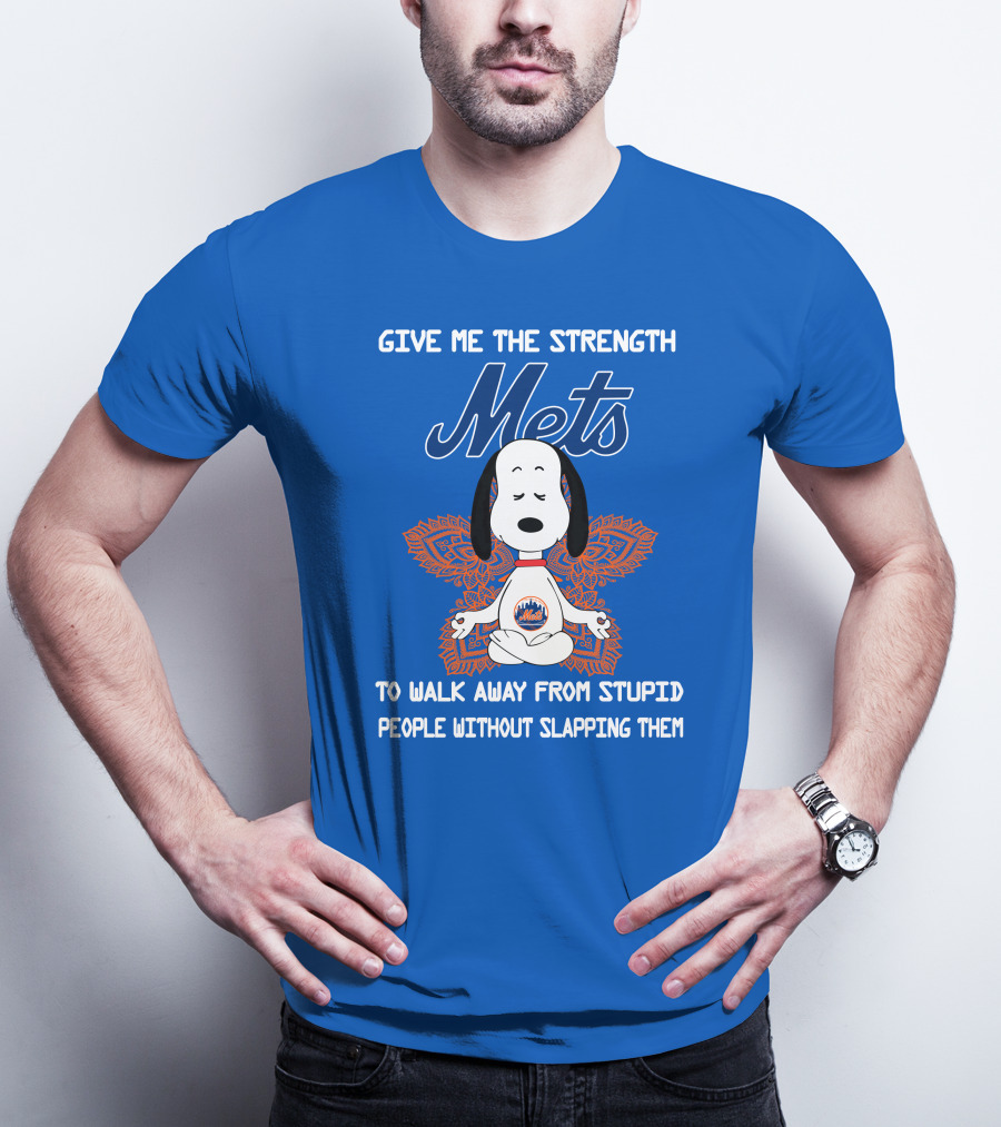 Give Me The Strength Mets Snoopy To Walk Away From Stupid People Without Slapping Them T-Shirt