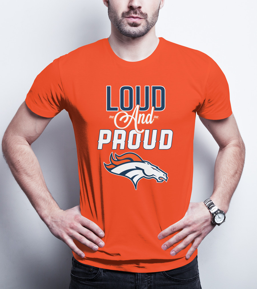 Denver Broncos Loud And Proud With Team T-Shirt