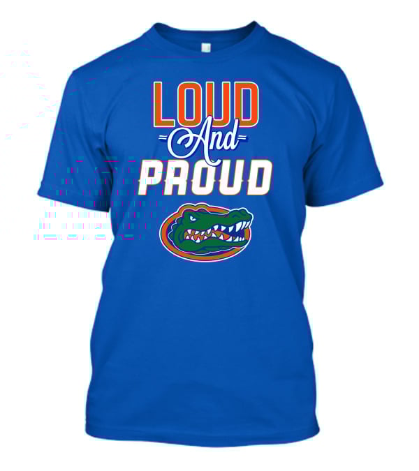 Loud And Proud Florida Gators T-Shirt