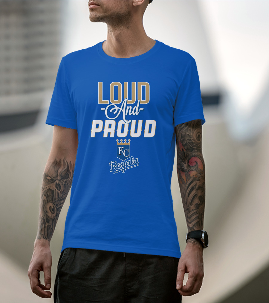 Loud And Proud Kansas City Royals KC Royals T-Shirt