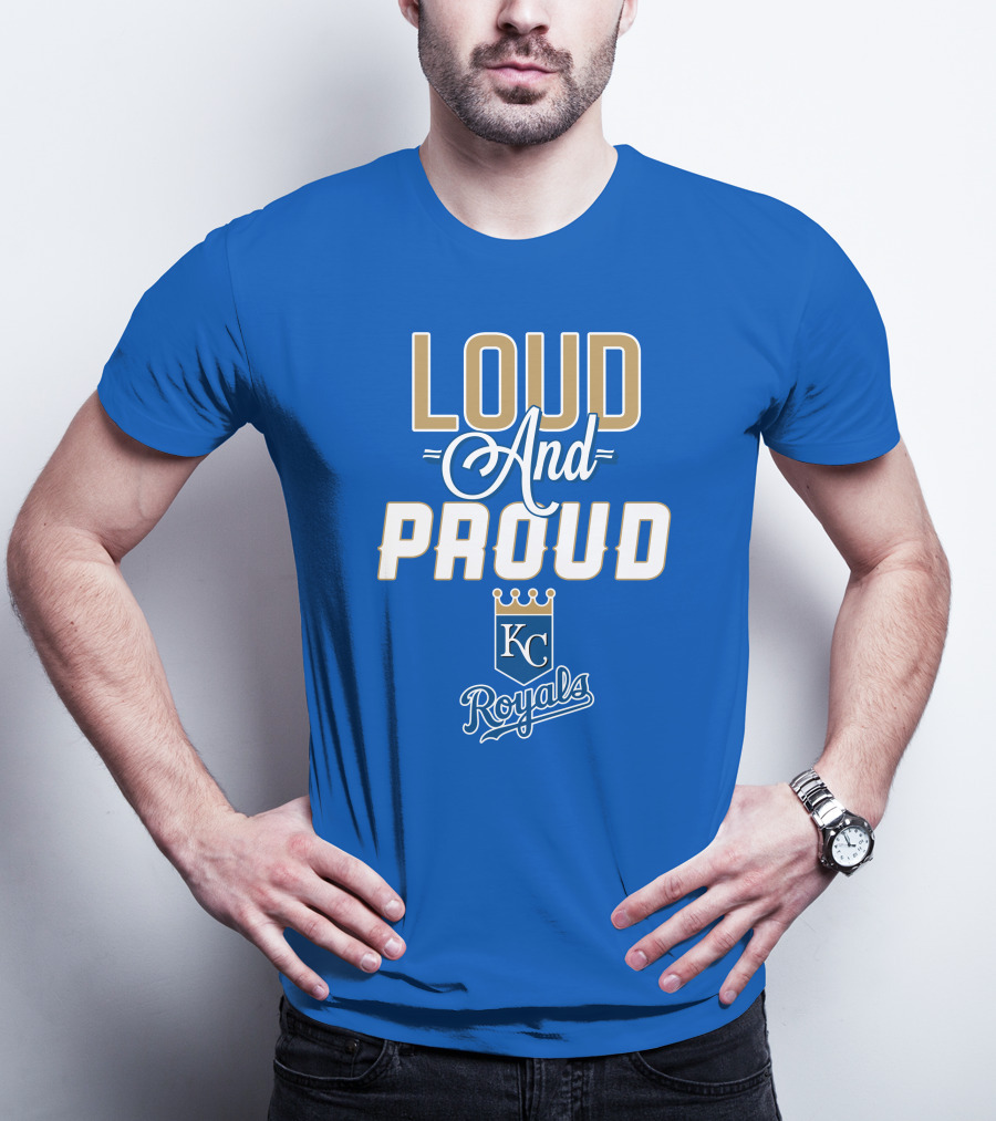 Loud And Proud Kansas City Royals KC Royals T-Shirt