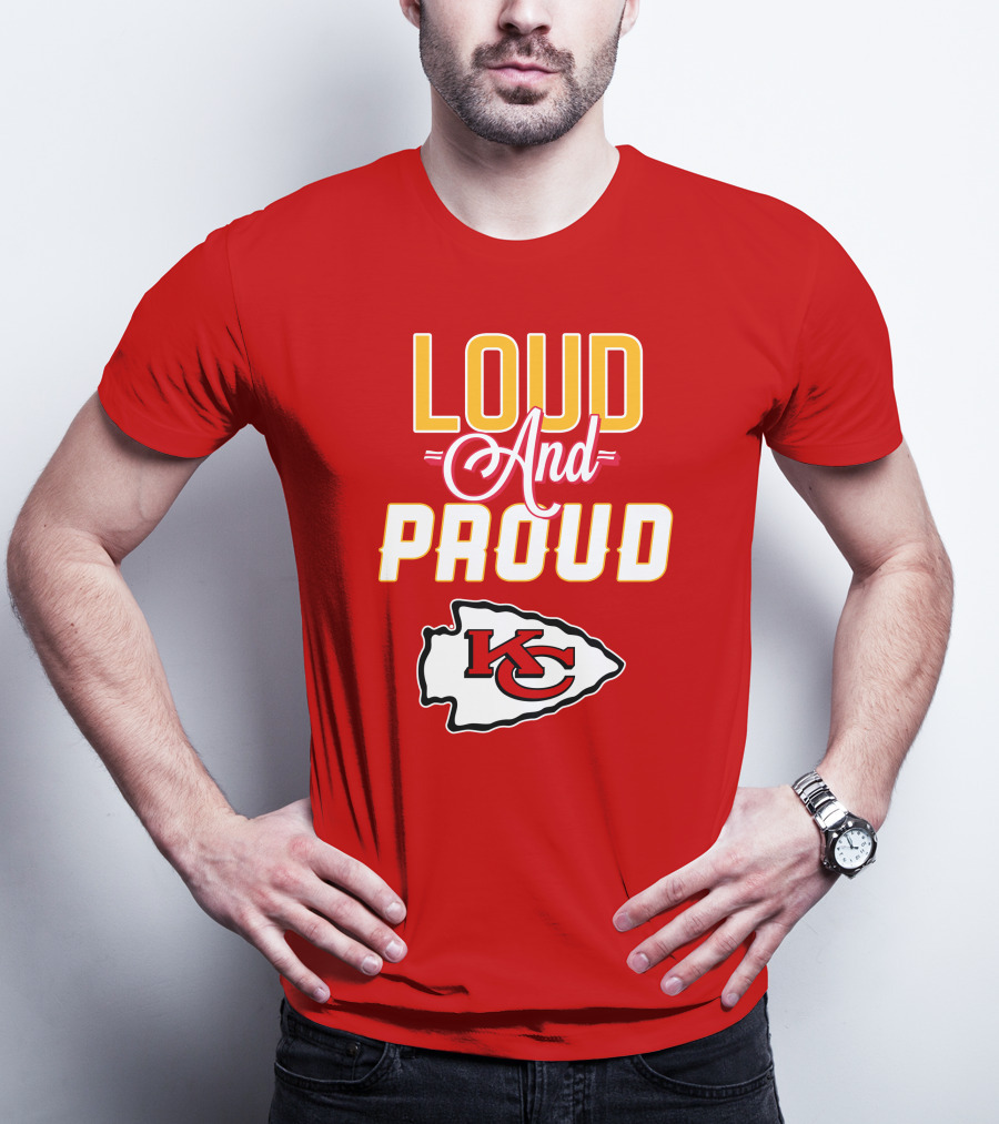 Loud And Proud KC Kansas City Chiefs T-Shirt