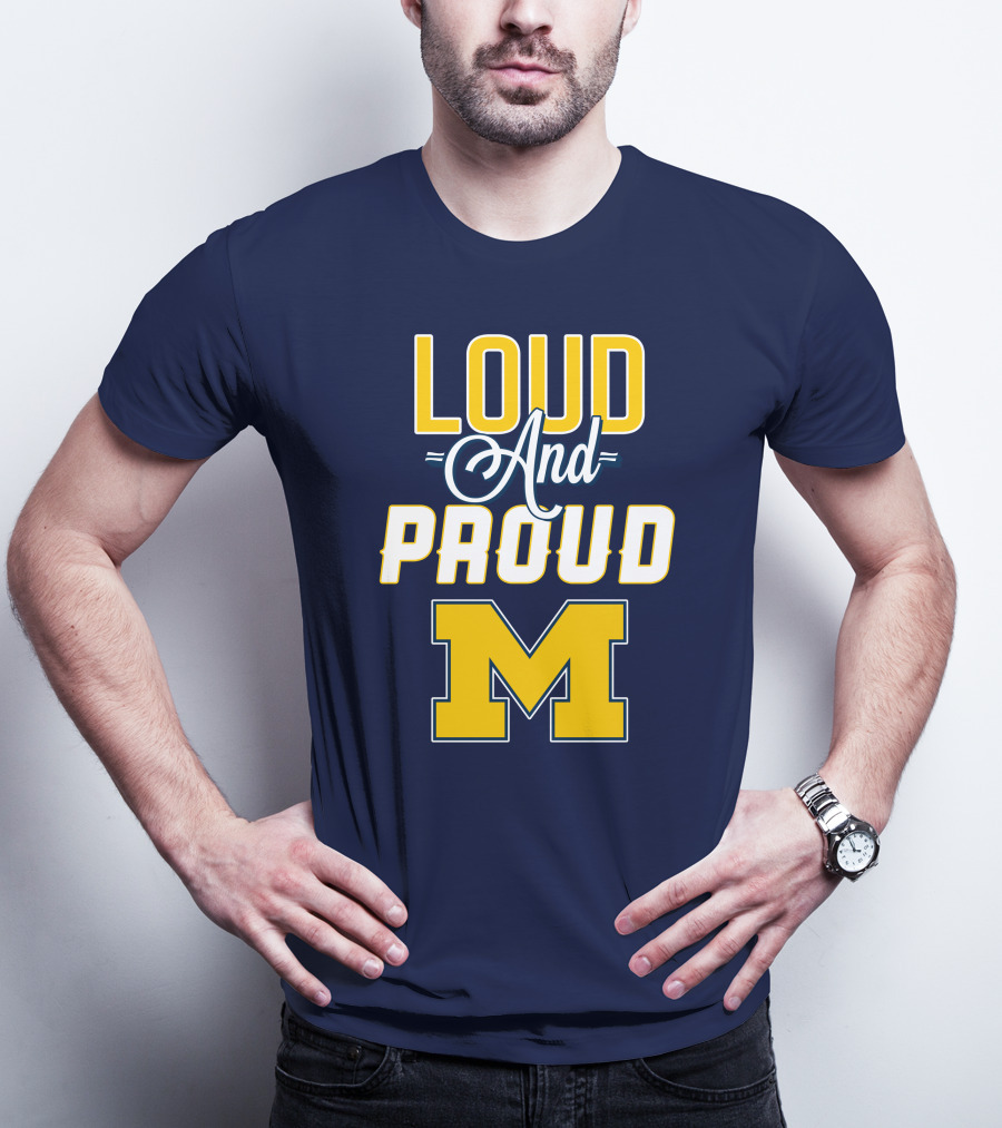 Loud And Proud Michigan Wolverines M T-Shirt