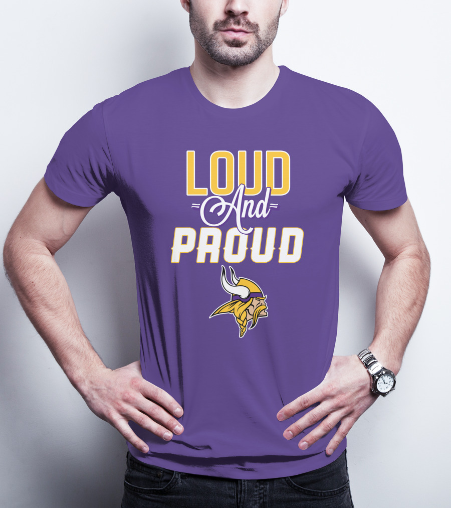 Loud And Proud Minnesota Vikings T-Shirt