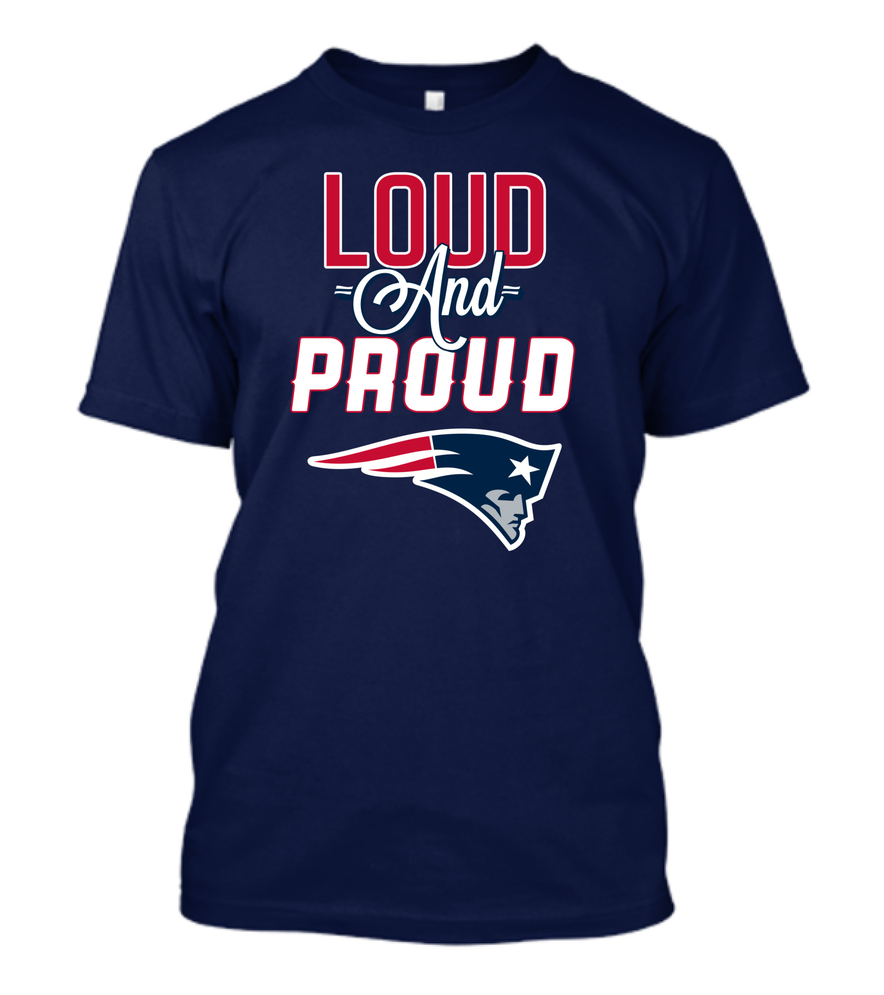 Loud And Proud New England Patriots T-Shirt