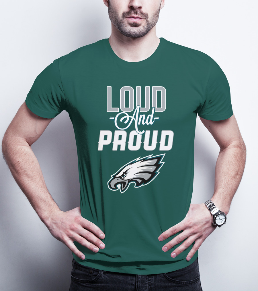 Philadelphia Eagles Loud And Proud T-Shirt