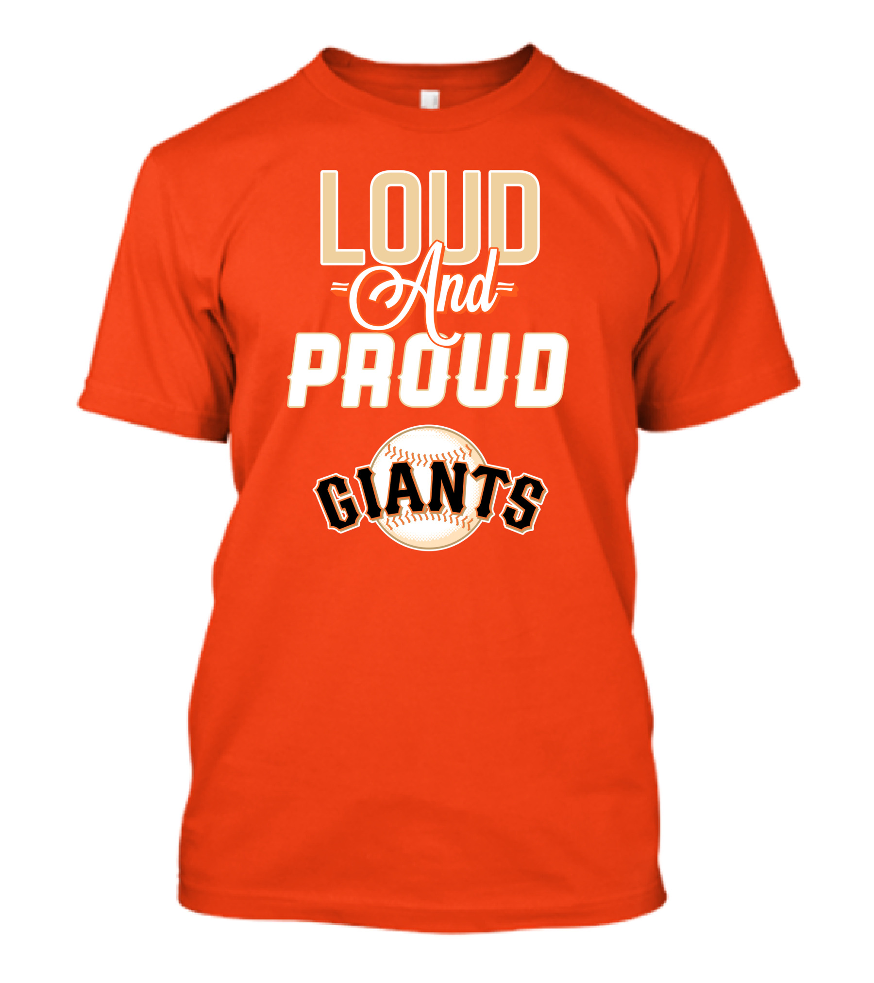 Loud And Proud Giants Baseball San Francisco T-Shirt