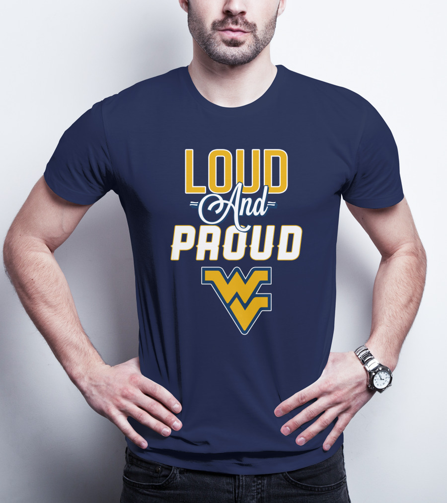 Loud And Proud WVU Mountaineers Fan Gear T-Shirt
