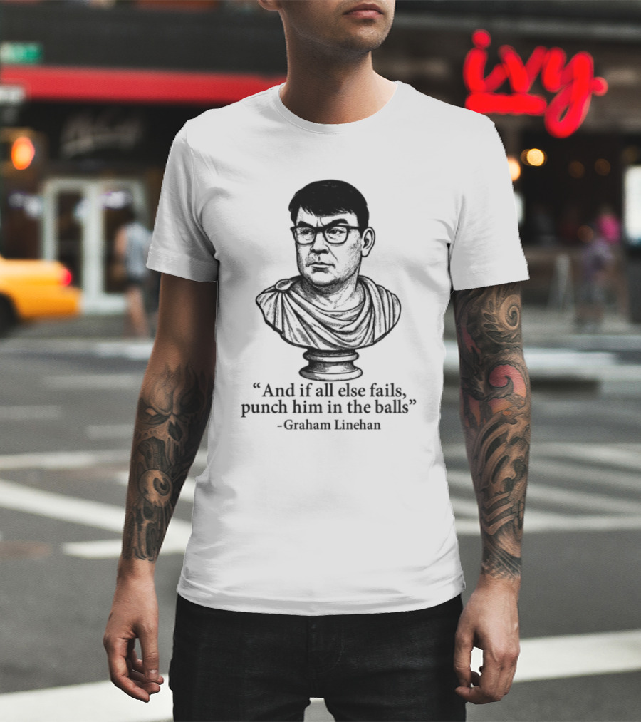 And If All Else Fails Punch Him In The Balls Graham Linehan Bust Drawing T-Shirt