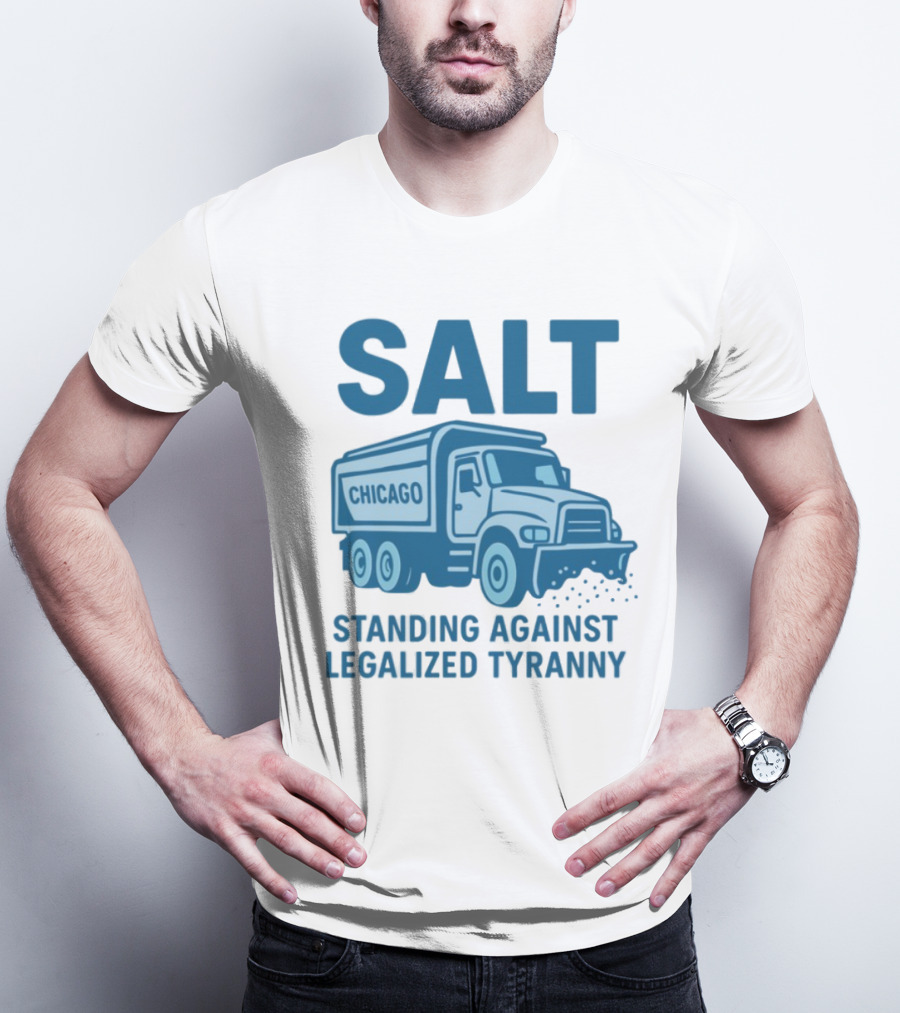 SALT Chicago Truck Standing Against Legalized Tyranny T-Shirt