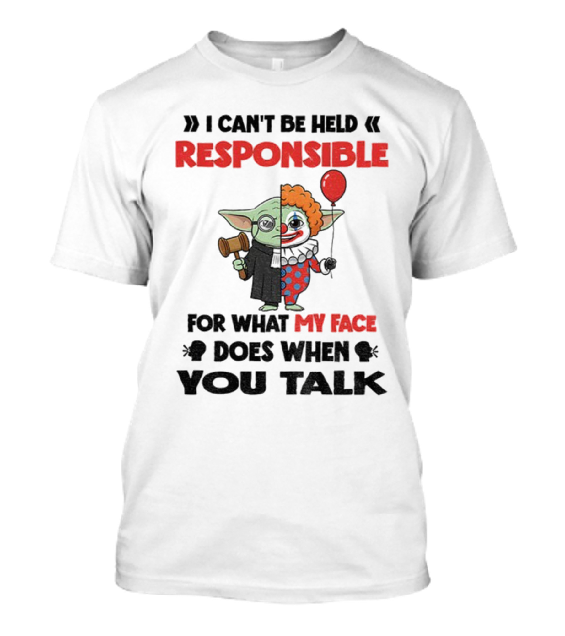 "Baby Yoda Clown I Can't Be Held Responsible My Face Does When You Talk" T-Shirt