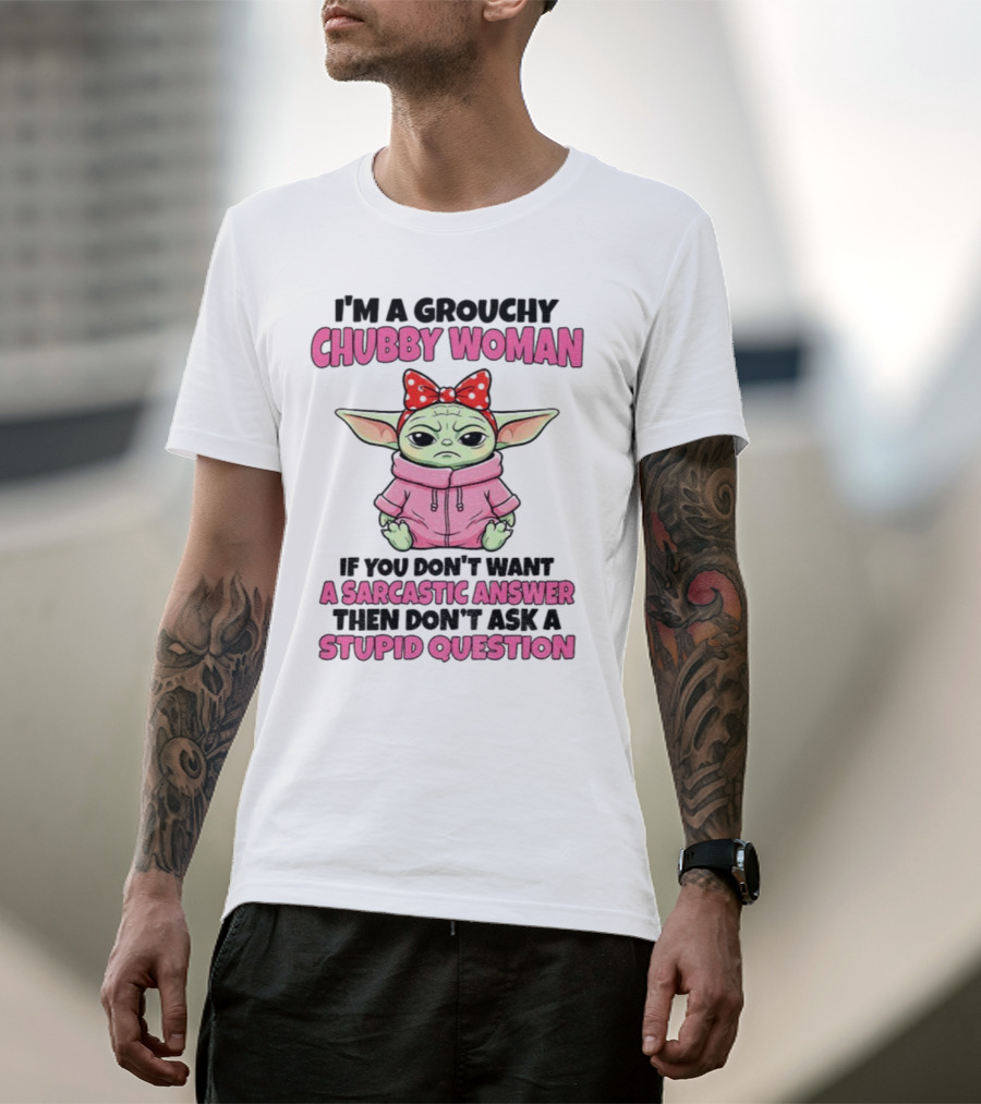 Baby Yoda Grouchy Chubby Woman Sarcastic Answer Stupid Question Pink T-Shirt