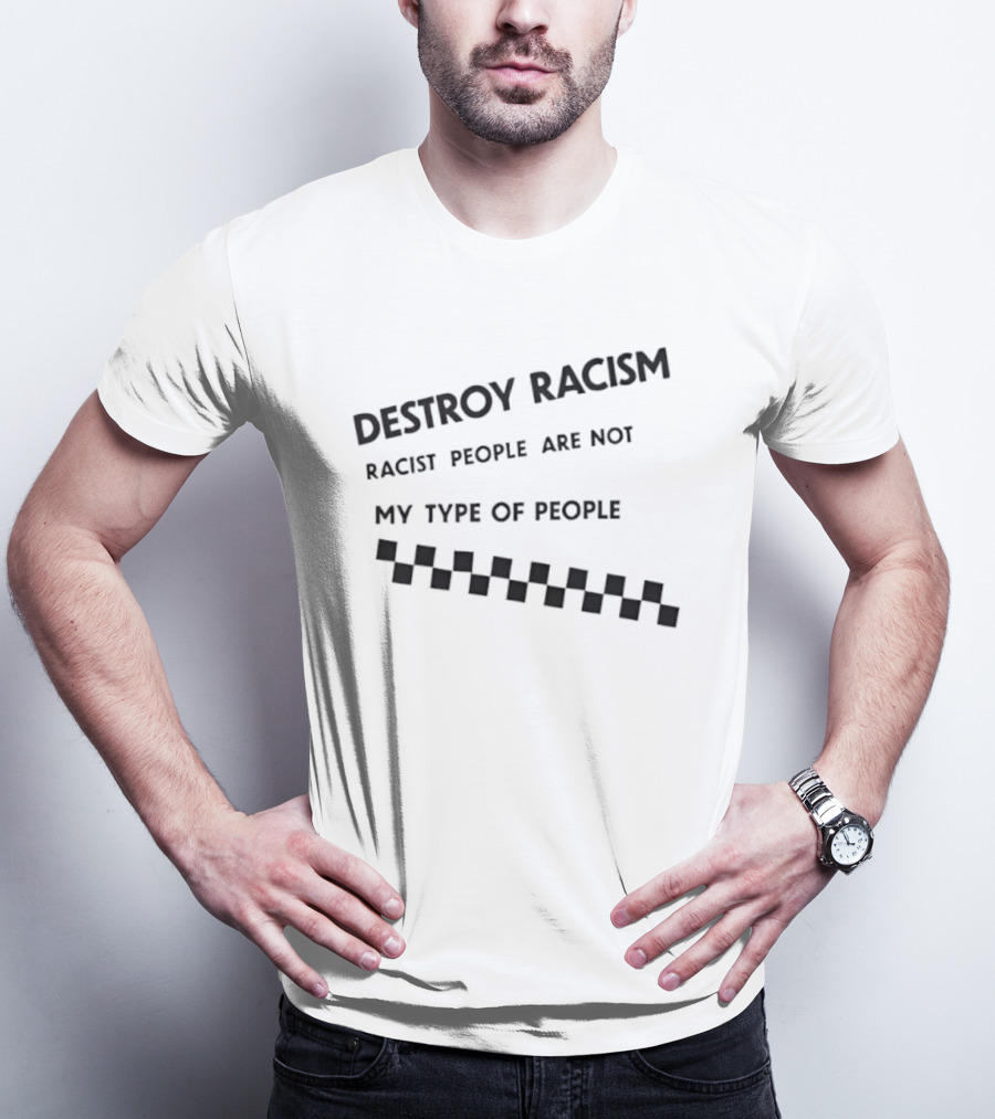 Destroy Racism Racist People Are Not My Type Of People Checkerboard T-Shirt