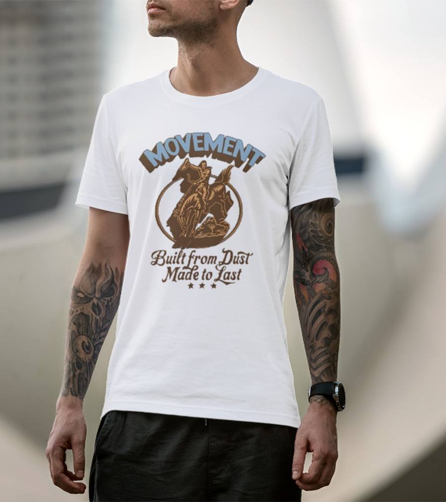 Movement Built From Dust Made To Last Cowboy Rider Retro Style T-Shirt