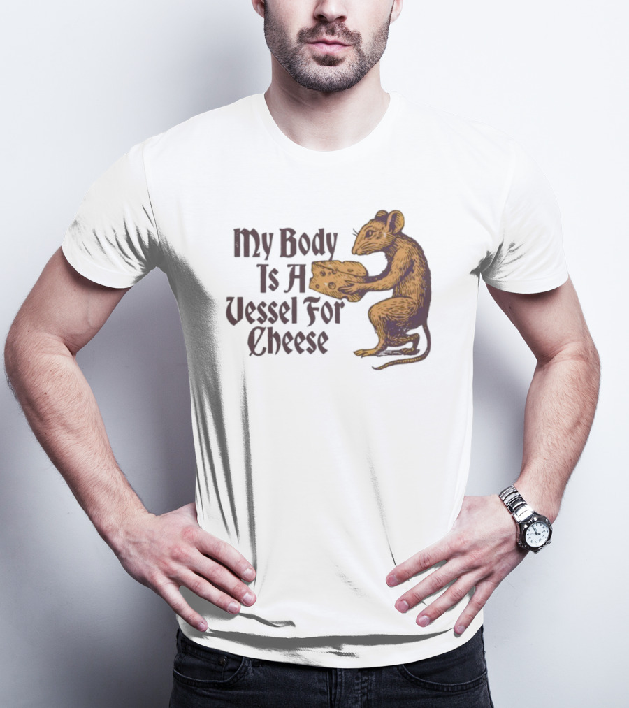 My Body Is A Vessel For Cheese Mouse Holding Cheese Illustration T-Shirt