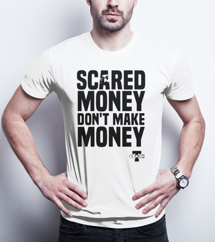 Scared Money Don't Make Money Motivational Hustle Phrase OVERTIME Collection T-Shirt