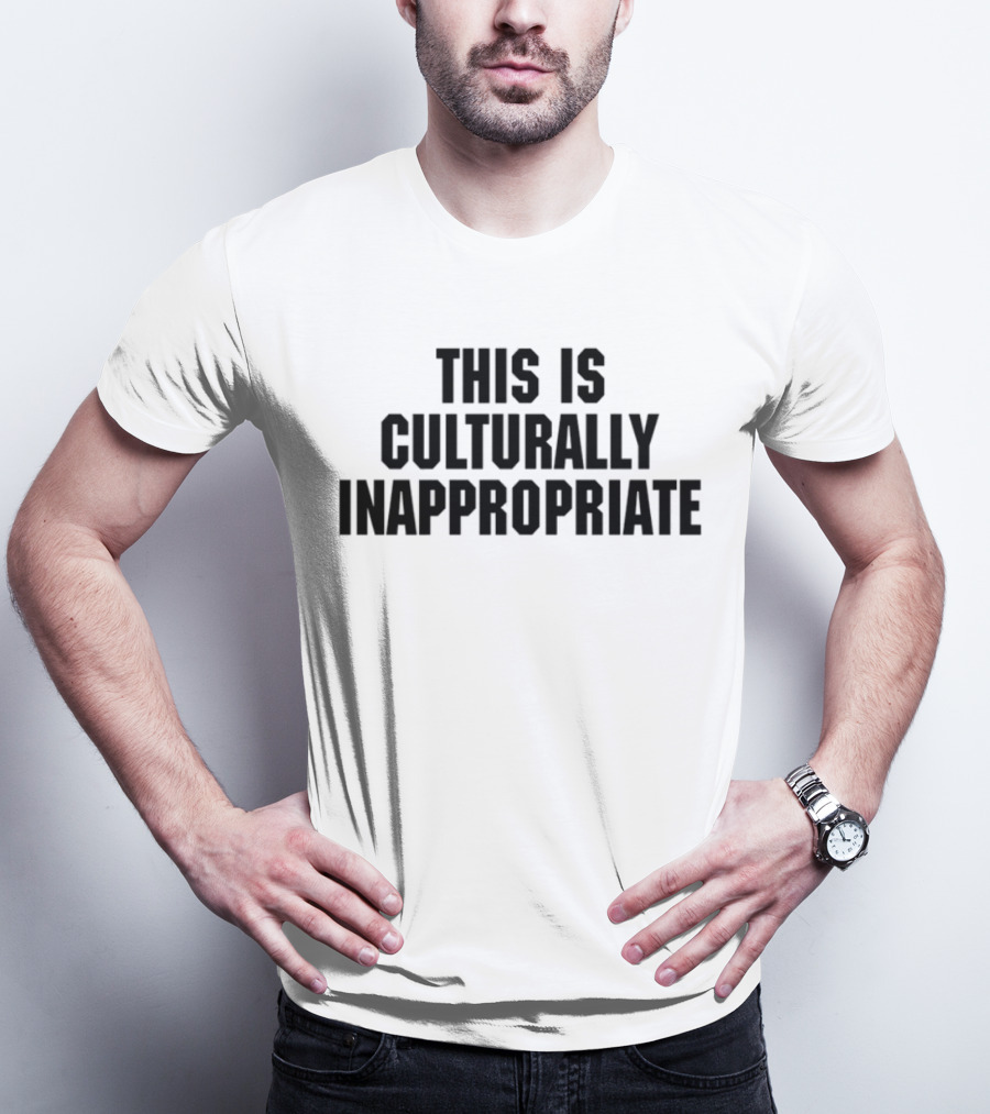 This Is Culturally Inappropriate Text Statement T-Shirt