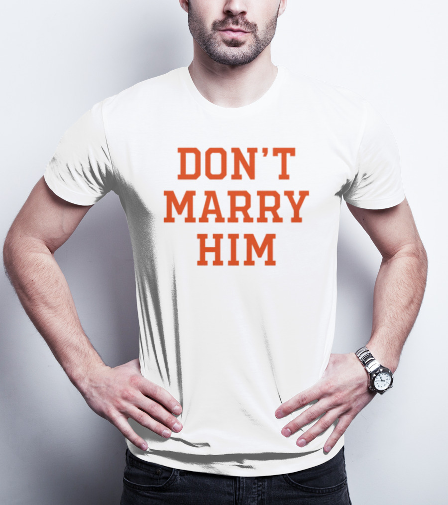 Don't Marry Him Bold Statement Red Text T-Shirt