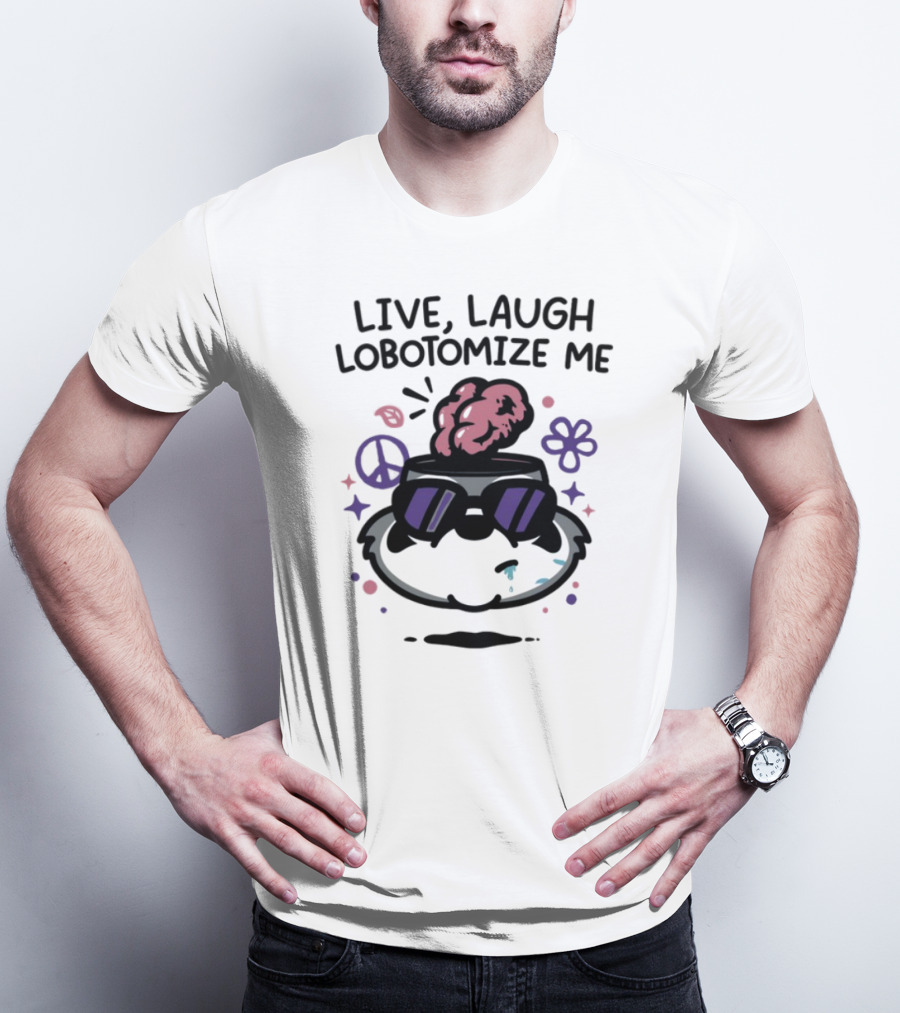 Live Laugh Lobotomize Me Peace And Hippie Vibes With Brain Explosion T-Shirt