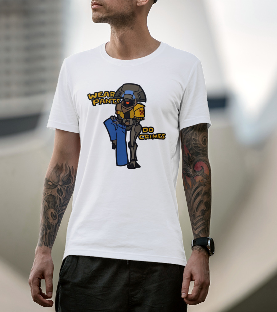 Wear Pants Do Crimes Robot Holds Jeans Yellow Text T-Shirt