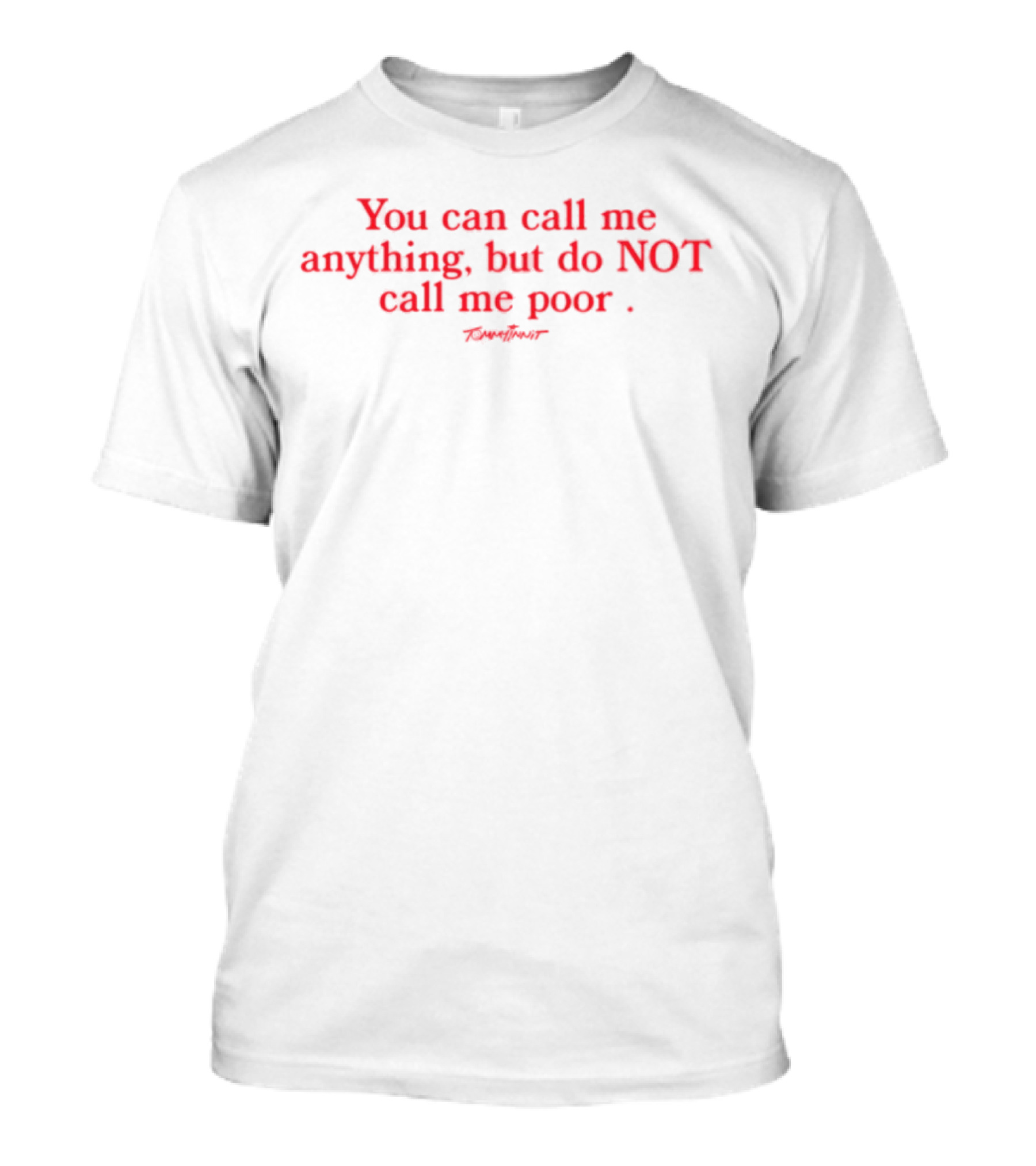 You Can Call Me Anything But Do NOT Call Me Poor Statement T-Shirt