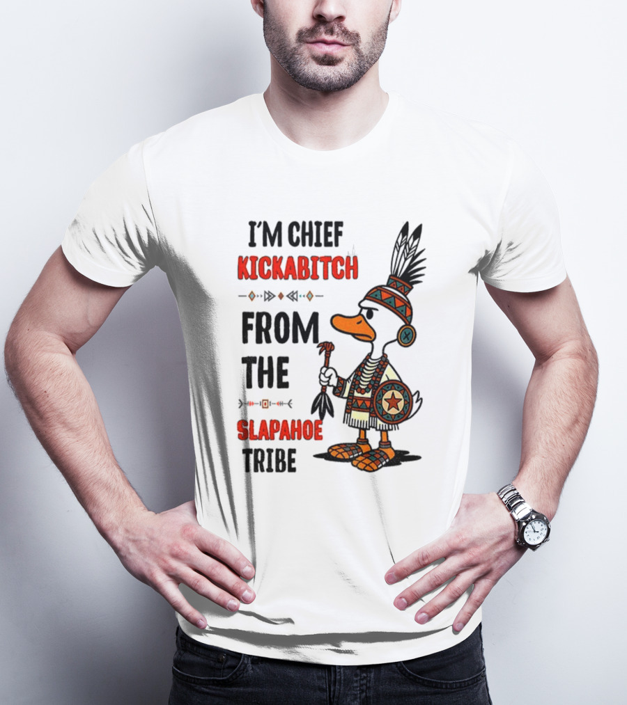 Goose Native Chief Kickabitch Slapahoe Tribe T-Shirt