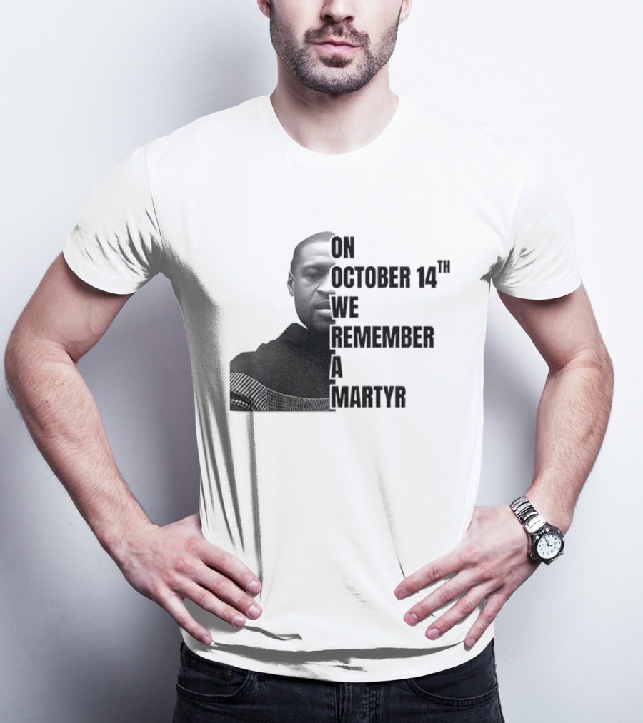 George Floyd On October 14th We Remember A Martyr T-Shirt