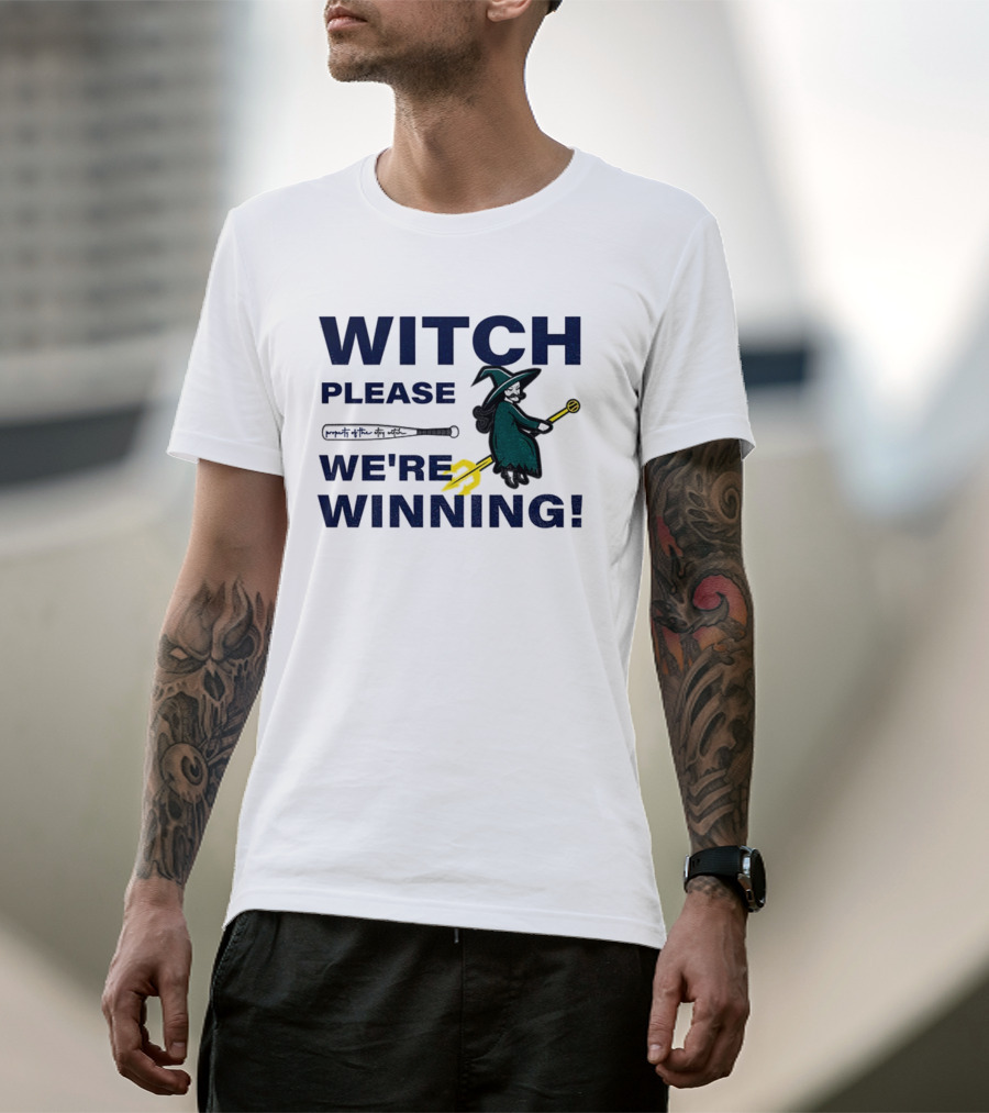 Seattle Mariners Witch Please We're Winning Funny Baseball MLB T-Shirt
