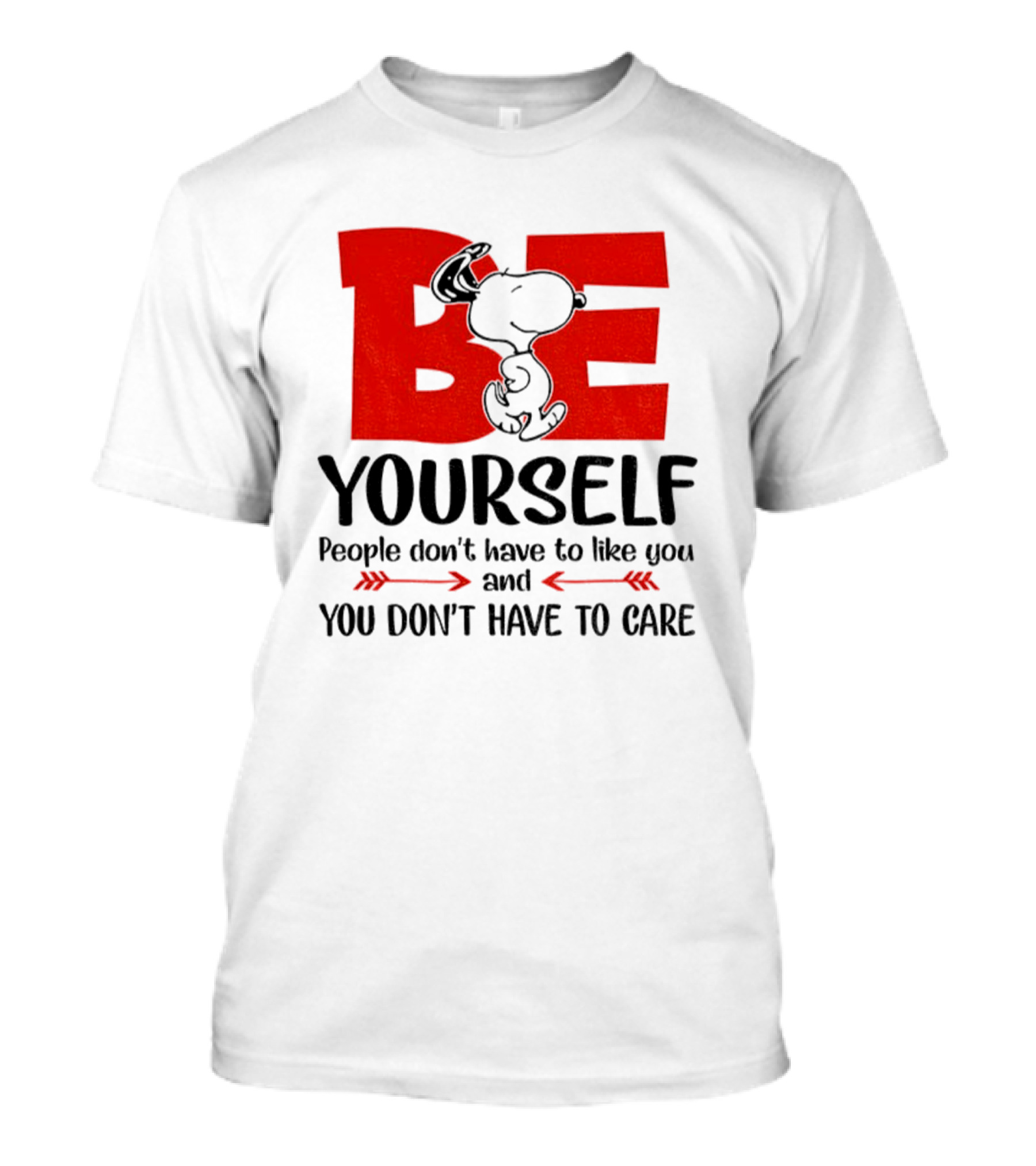 Snoopy Be Yourself People Don’t Have To Like You You Don’t Have To Care T-Shirt