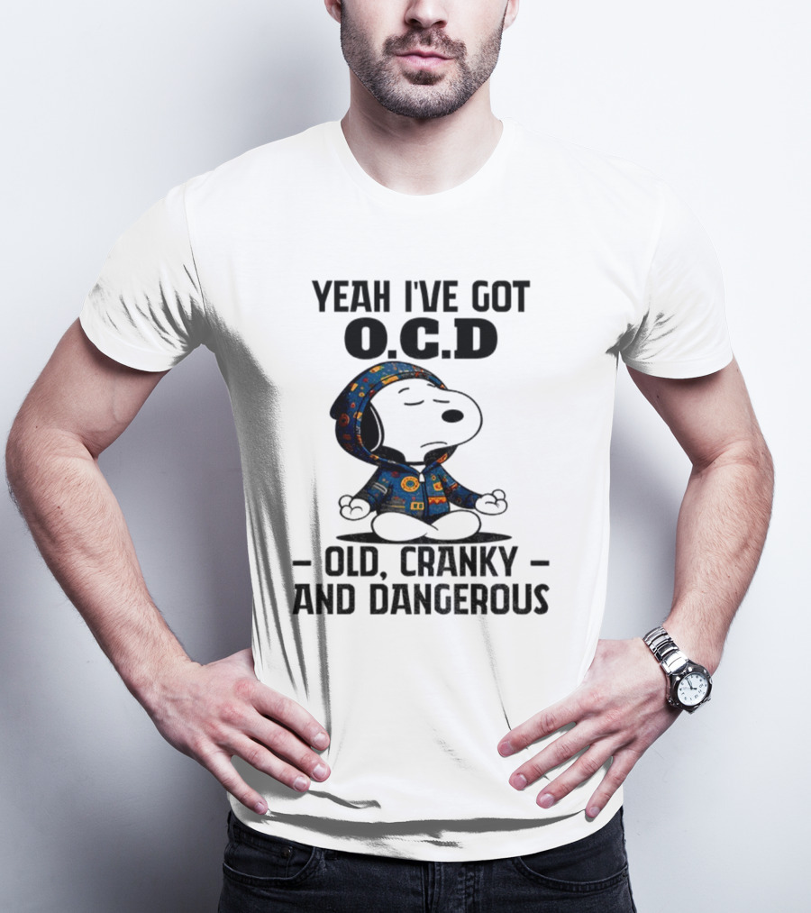 Snoopy Yeah I’ve Got OCD Old Cranky And Dangerous Peanuts Character T-Shirt