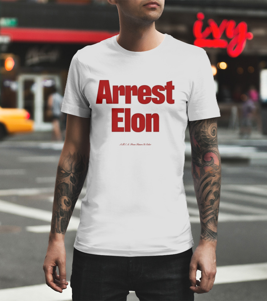 Arrest Elon Future Is Color T-Shirt