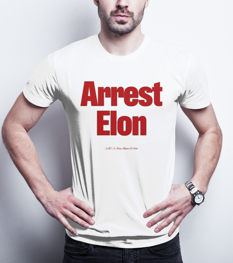 Arrest Elon Future Is Color T-Shirt