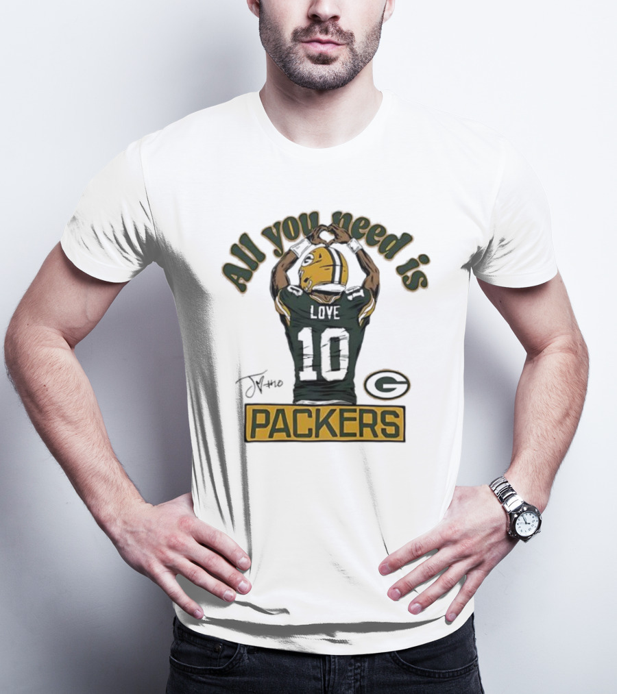 All You Need Is Packers Jordan Love 10 Packers T-Shirt