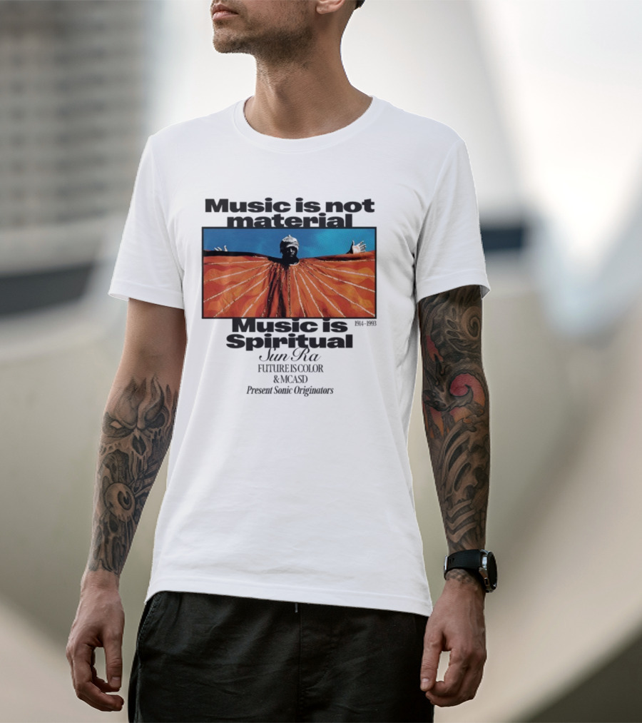 Sun Ra Music Is Not Material Music Is Spiritual Future Is Color MCASD Present Sonic Originators T-Shirt