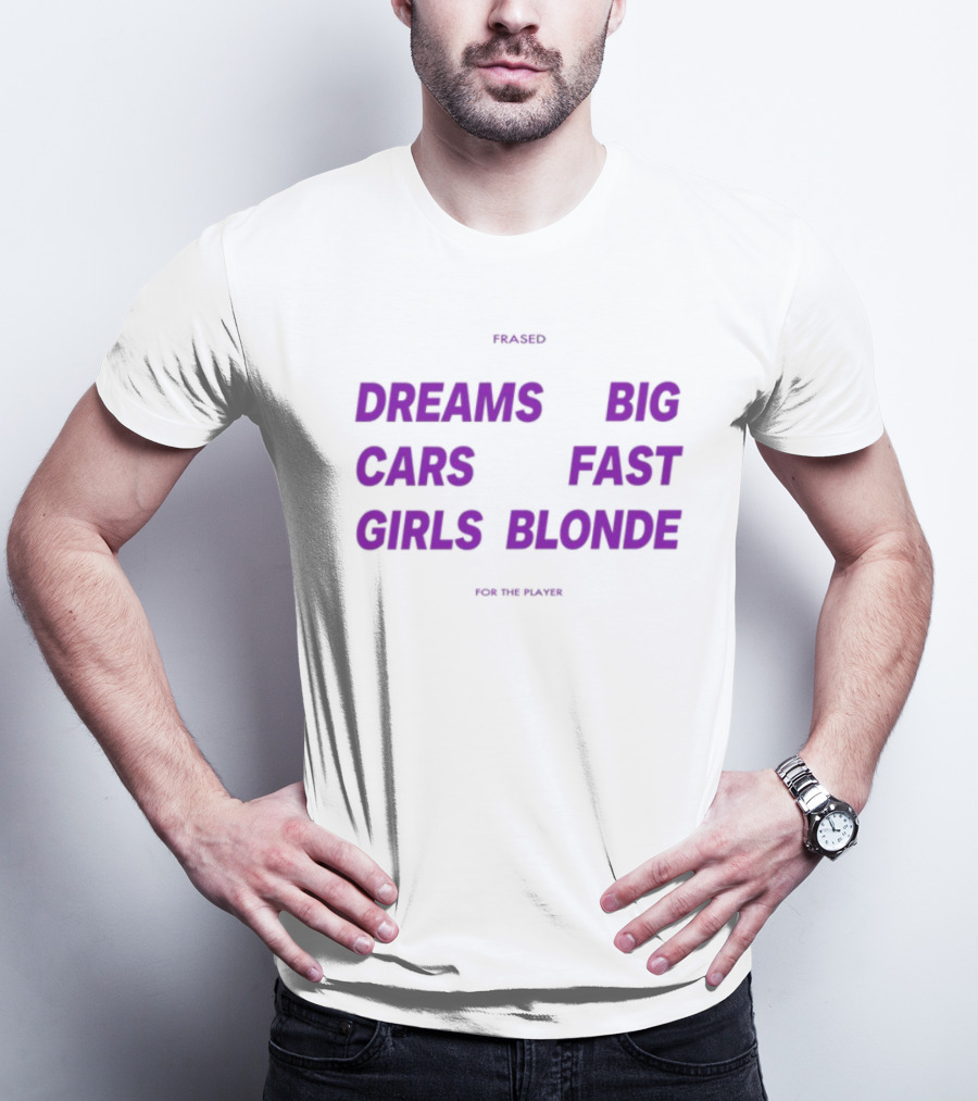 Flaired Dreams Big Cars Fast Girls Blonde For The Dreamer T-Shirt