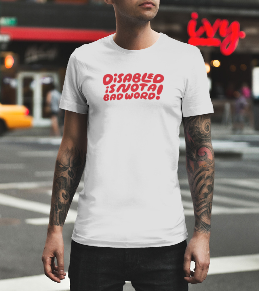 Candycourn Disabled Is Not A Bad Word Red Bold Text Empowerment T-Shirt