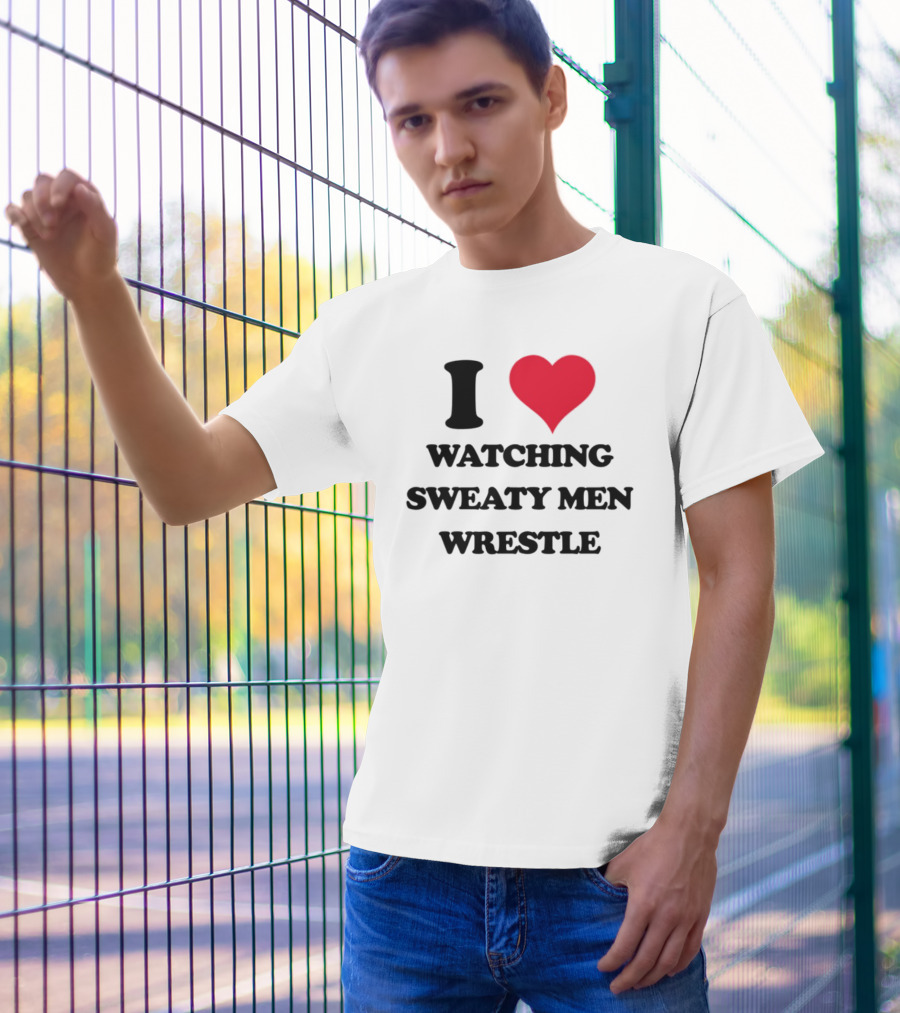 I Love Ing Sweaty Men Wrestle T-Shirt