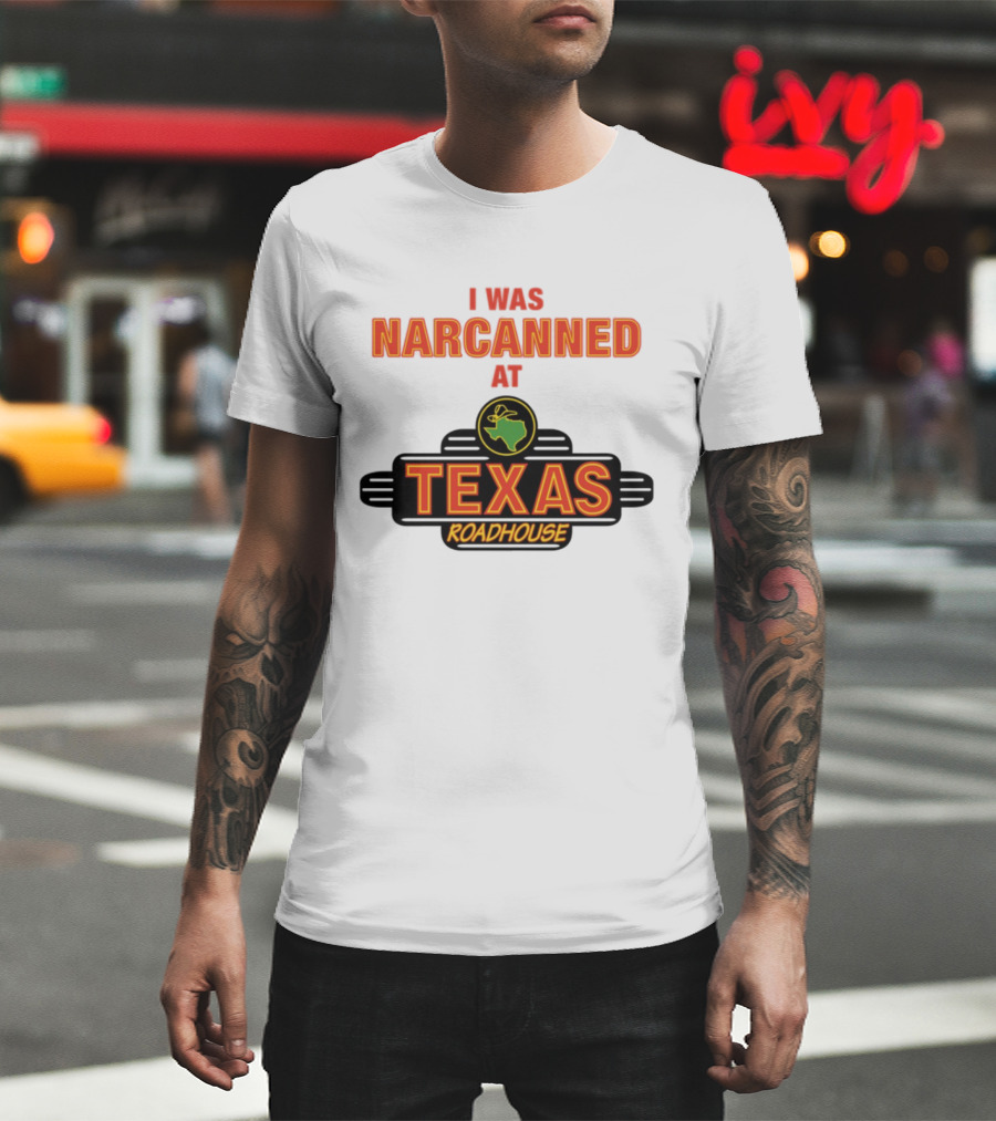 I Was Narcanned At Texas Roadhouse Restaurant Drug Overdose Awareness T-Shirt