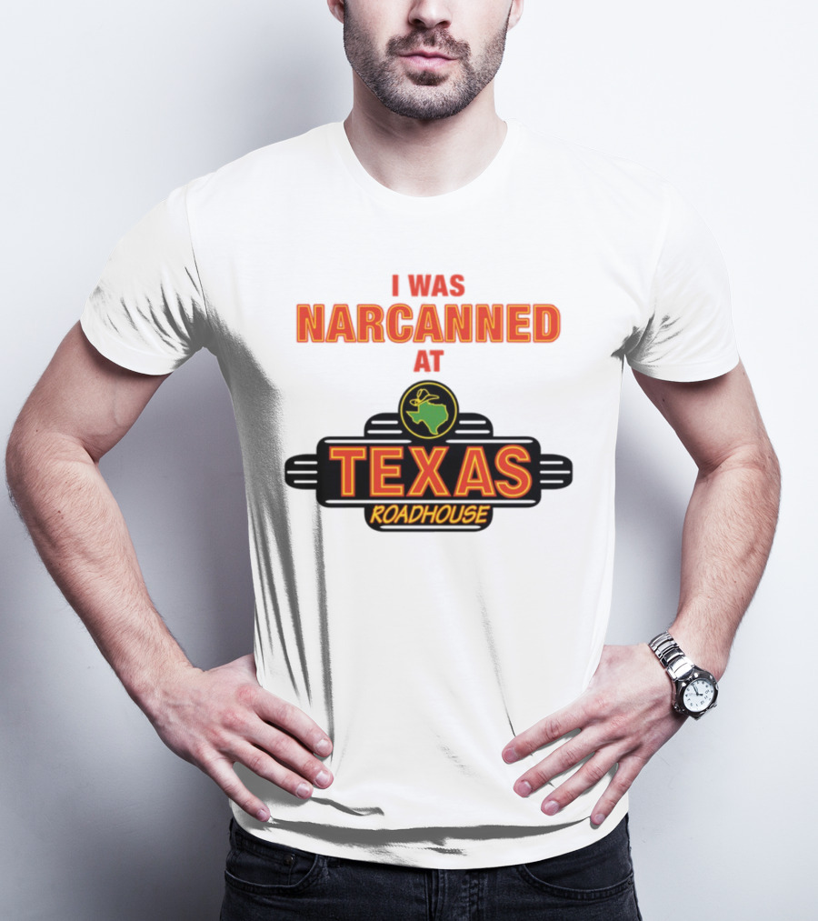 I Was Narcanned At Texas Roadhouse Restaurant Drug Overdose Awareness T-Shirt