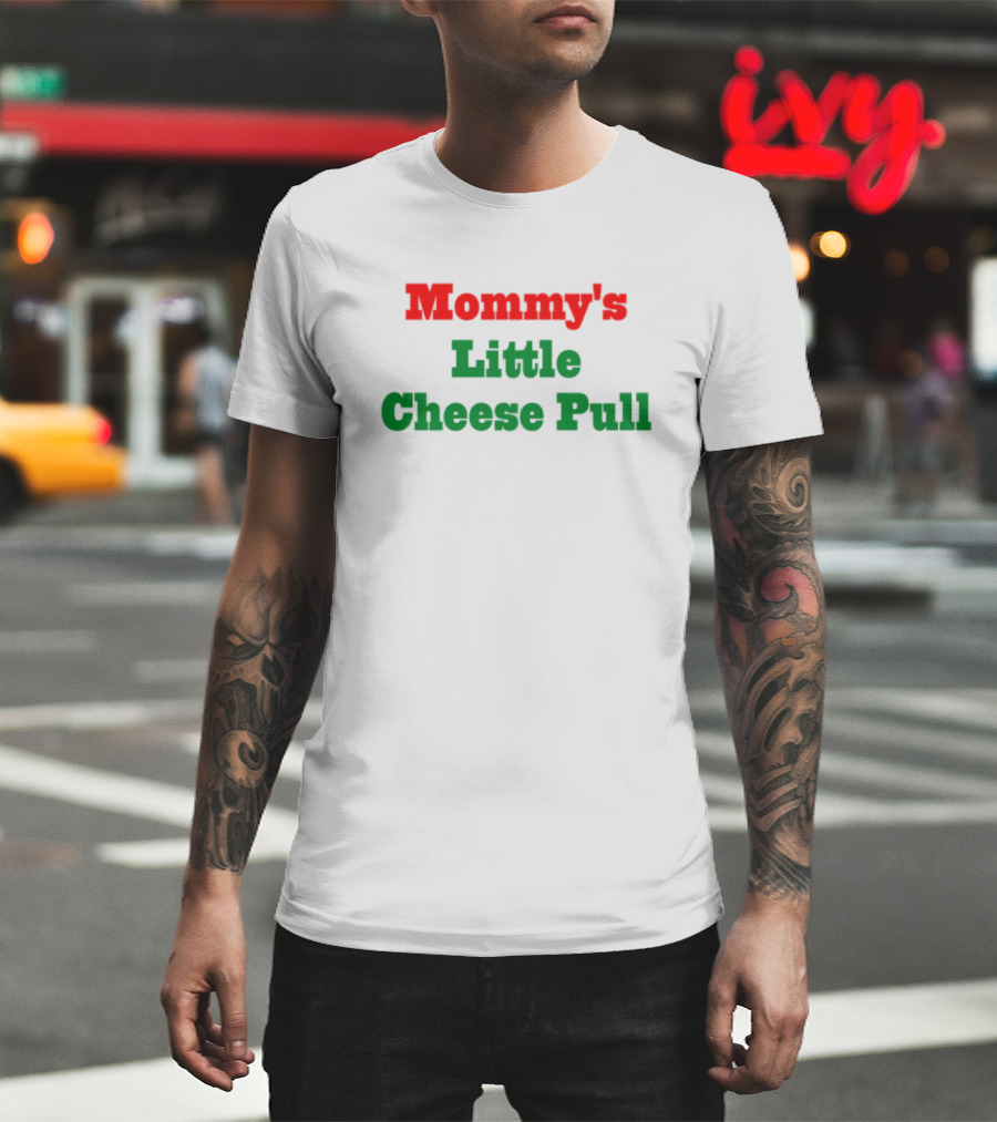 Mommy's Little Cheese Pull Green And Red Text T-Shirt