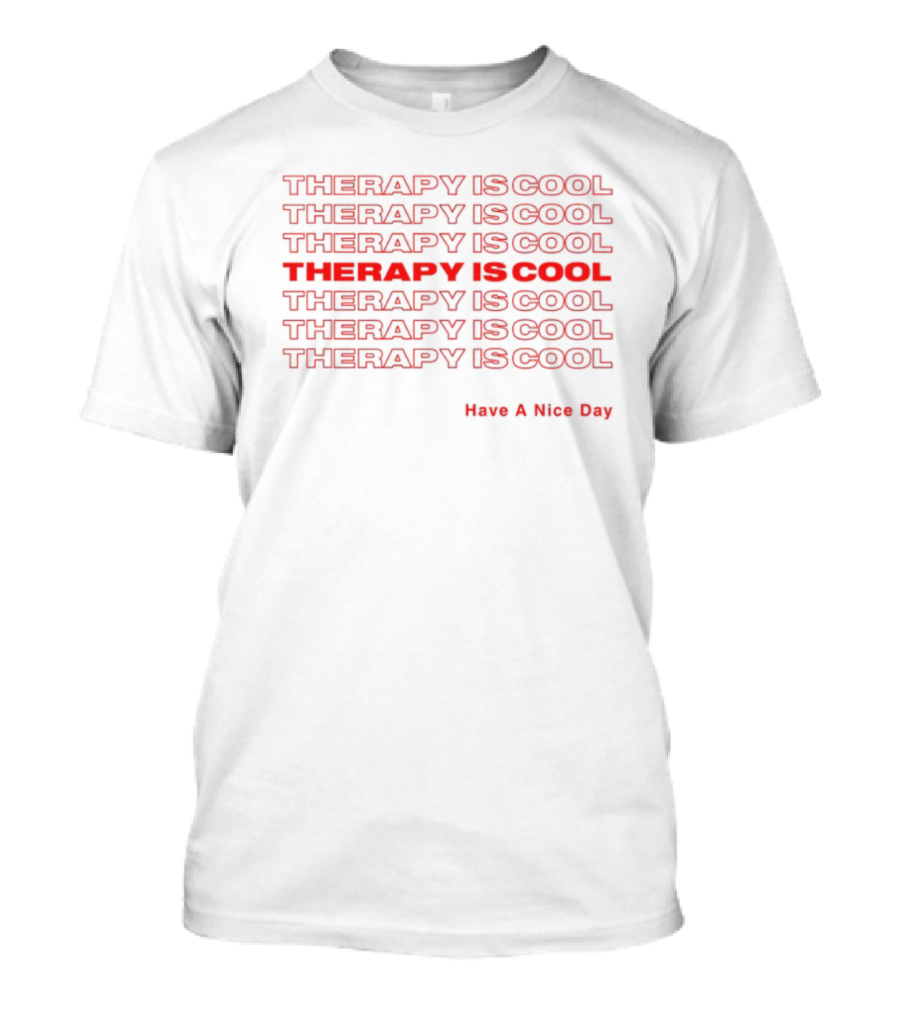 THERAPY IS COOL Have A Nice Day T-Shirt