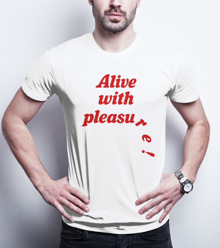 Alive With Pleasure Red Text T-Shirt