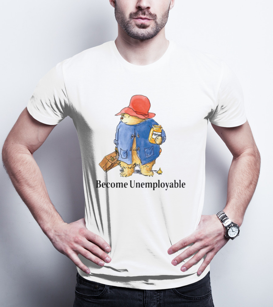Become Unemployable Bear With Red Hat And Marmalade Jar T-Shirt