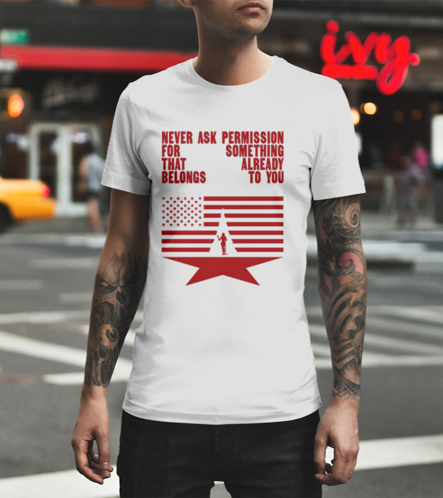Cct Reclamation Never Ask Permission Belongs To You T-Shirt