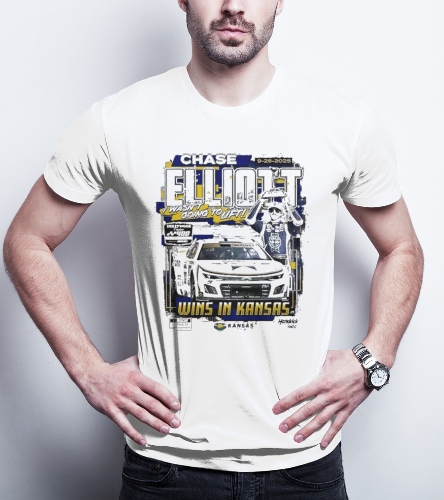 Chase Elliott Wins In Kansas 9-28-2025 I Wasn't Going To Lift 2025 Hollywood Casino 400 Race Winner NASCAR T-Shirt