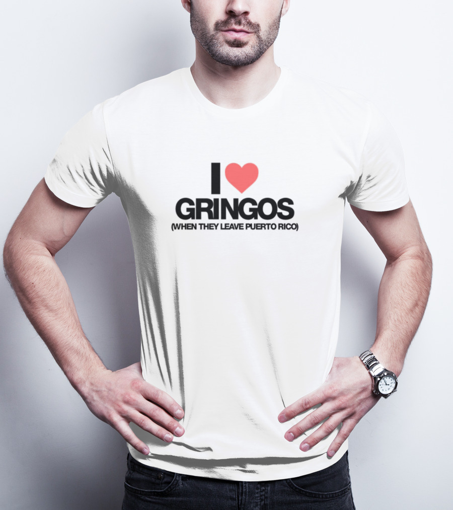 I Love Gringos Leaving Puerto Rico T-Shirt