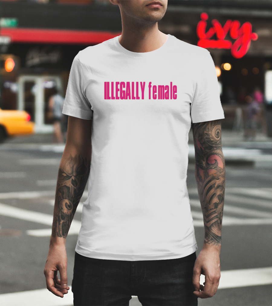 Illegally Female Bold Pink Empowerment Statement T-Shirt