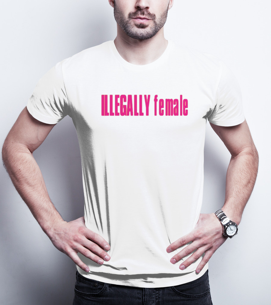 Illegally Female Bold Pink Empowerment Statement T-Shirt